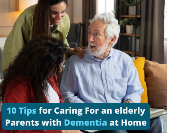 10 Tips for Caring For an elderly Parents with Dementia At Home - caregiverspune